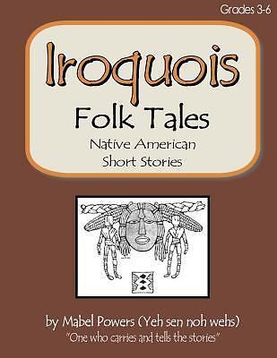 Iroquois Folk Tales : Native American Short Stories by Mabel Powers ...