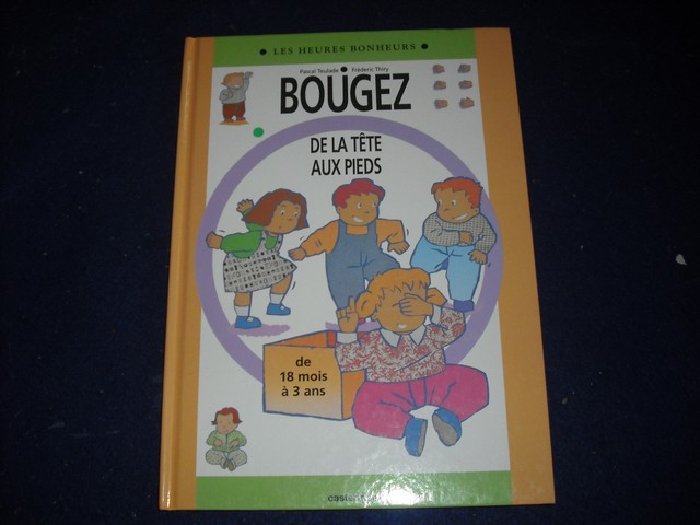 Bougez De La TETE AUX Pieds De 18 Mois a 3 Ans by Pascal Teulade 1995 ...