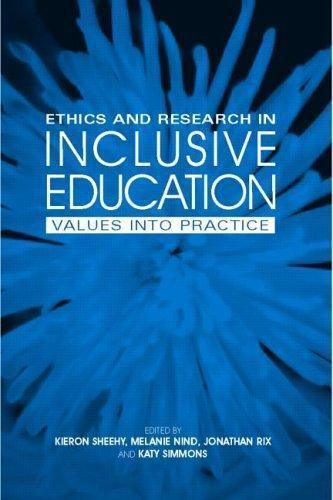 Ethics and Research in Inclusive Education : Values into Practice by ...