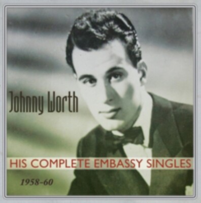 Johnny Worth: His Complete Embassy Singles-1958-1960 (CD) NEW ...