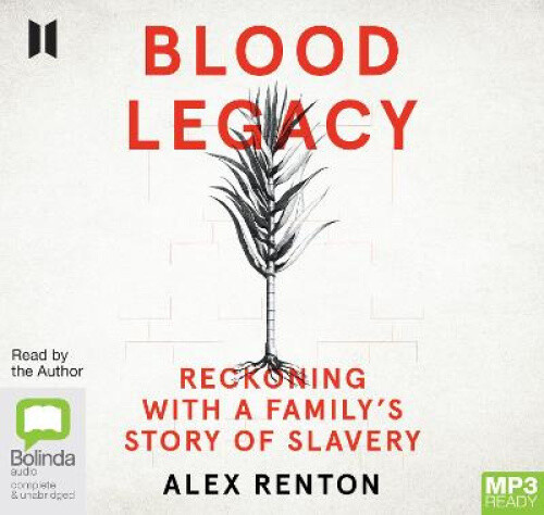 Blood Legacy: Reckoning with a Family's Story of Slavery by Alex Renton ...
