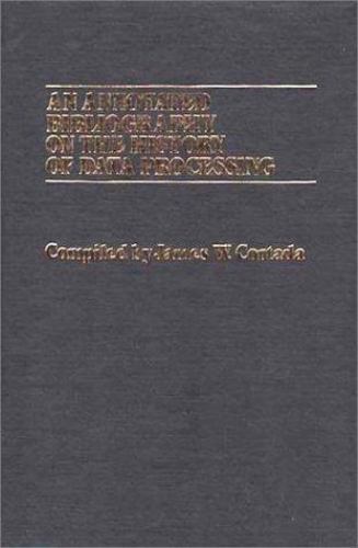 Annotated Bibliography on the History of Data Processing by James W. Cortada (1983, Hardcover ...