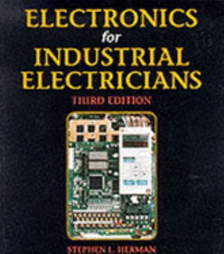Electronics for Industrial Electricians by Stephen L. Herman (1990 ...