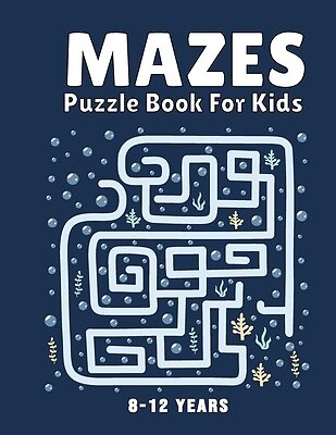 Mazes Puzzle Book for Kids 8-12 Years Maze Books & Mazes for Kid by ...