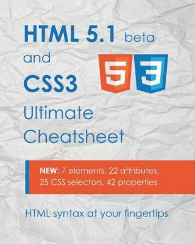 HTML 5. 1 and Css3 Ultimate Cheatsheet : HTML Syntax at Your Fingertips ...