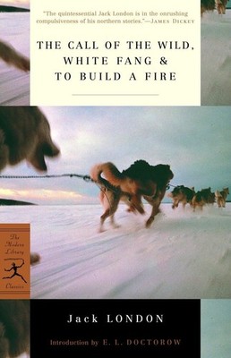 The Call of the Wild, White Fang & To Build a Fire (Modern Library ...
