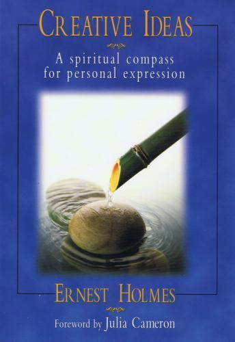 Creative Ideas: A Spiritual Compass for Personal Expression by Holmes ...