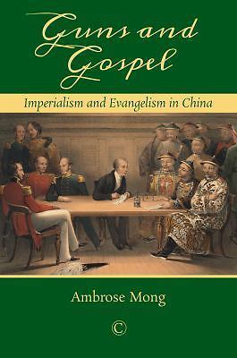 Guns and Gospels : Imperialism and Evangelism in China by Ambrose Mong ...