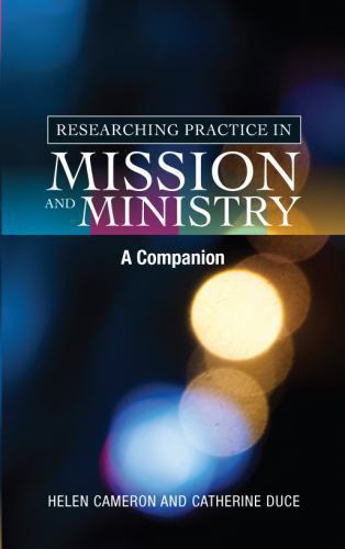 Researching Practice in Mission and Ministry : A Companion by Catherine ...