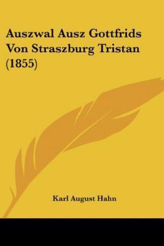 Auszwal Ausz Gottfrids Von Straszburg Tristan by Karl August Hahn (2010 ...
