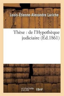 Thse: de l'Hypothque Judiciaire: de l'Hypoth que Judiciaire by Lariche (French) 9782013592093| eBay