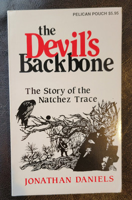 The Devil's Backbone Story of the Natchez Trace Jonathan Daniels ...