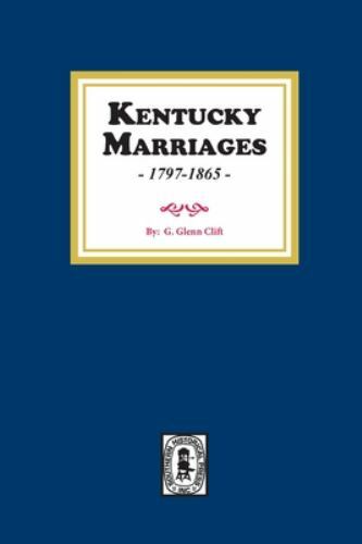 Kentucky Marriages, 1797-1865 by G. Glenn Clift (2020, Trade Paperback ...