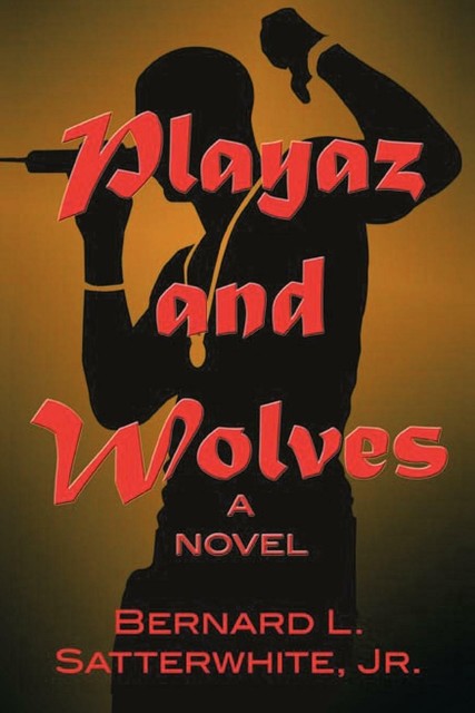 Playaz and Wolves von Bernard L. Jr. Satterwhite (2009, Taschenbuch ...