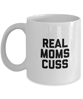 Real Moms Cuss Mug - Coffee Cup - Funny Mom Gifts - Christmas Birthday ...
