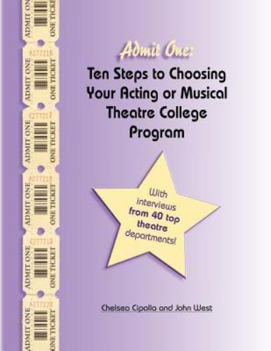 Admit One: Ten Steps to Choosing Your Acting or Musical Theatre College ...