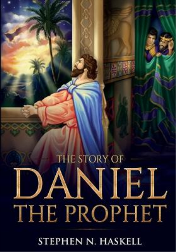 Stephen N Haskell The Story of Daniel the Prophet (Poche) Stephen ...