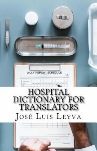 Hospital Dictionary for Translators : English-Spanish MEDICAL Terms by ...