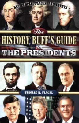 The History Buff's Guide to the Presidents (History Buff's Guides) by ...