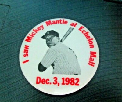 Vintage I SAW MICKEY MANTLE AT ECHELON MALL NY Yankees Pinback Button ...