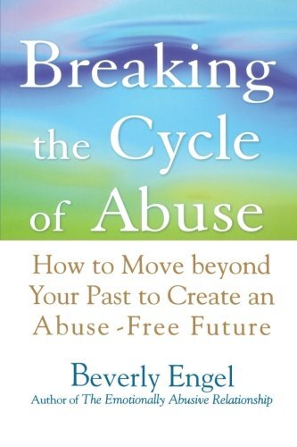 BREAKING THE CYCLE OF ABUSE: HOW TO MOVE BEYOND YOUR PAST By Beverly ...