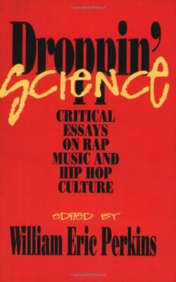 Droppin Science: Critical Essays on Rap Music a... by Perkins, William ...