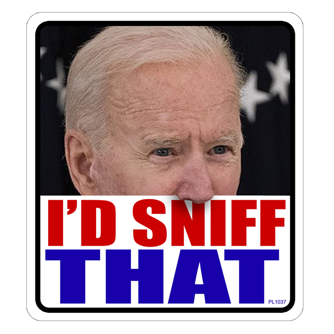 REFLECTIVE I'd Sniff That Biden Sticker PL1037-REF | eBay