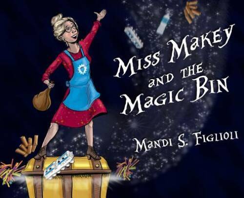 Miss Makey and the Magic Bin - Hardcover By Figlioli, Mandi S - GOOD 9781480996151 | eBay