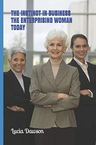 THE INSTINCT IN BUSINESS THE ENTERPRISING WOMAN TODAY, Dawson ...