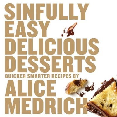 Sinfully Easy Delicious Desserts by Medrich 9781579653989| eBay