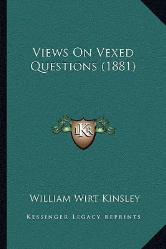 Views on Vexed Questions by William Wirt Kinsley (2010, Trade Paperback ...