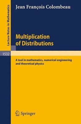 Multiplication of Distributions: A tool in mathematics, numerical ...