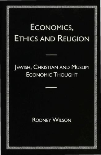 Economics, Ethics and Religion : Jewish, Christian and Muslim Economic ...