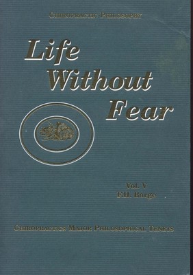 Life Without Fear: Chiropractic's Major Philosophical Tenets, Vol. 5 | eBay