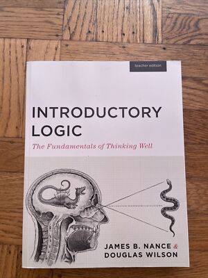 Introductory Logic: The Fundamentals of Thinking Well Teacher Edition ...
