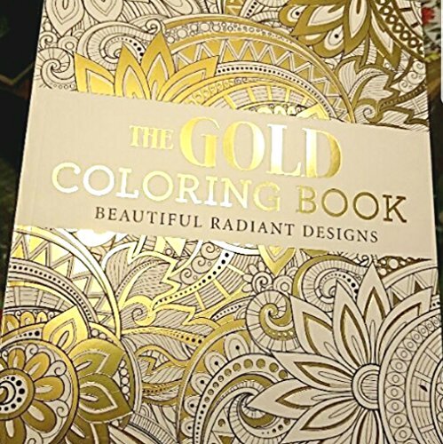 THE GOLD COLORING BOOK (BEAUTIFUL RADIAN DESIGNS) By Arcturus ...