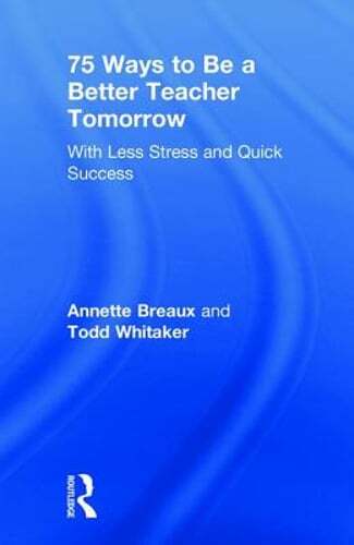 75 Ways to Be a Better Teacher Tomorrow: With Less Stress and Quick ...