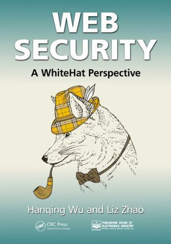 Web Security : A WhiteHat Perspective by Hanqing Wu and Liz Zhao (2015 ...