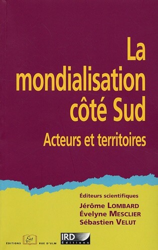La mondialisation cote Sud : Acteurs et territoires, Jerome Lombard ...