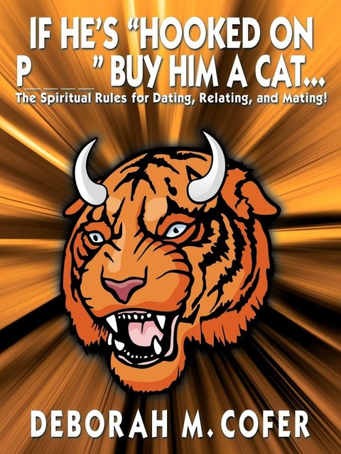 If He's Hooked on P_ _ _ _ Buy Him a Cat... von Deborah M. Cofer (2008 ...