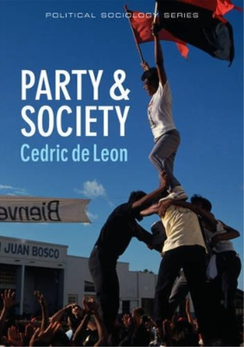 Cedric de Leon Party and Society (Poche) Political Sociology ...