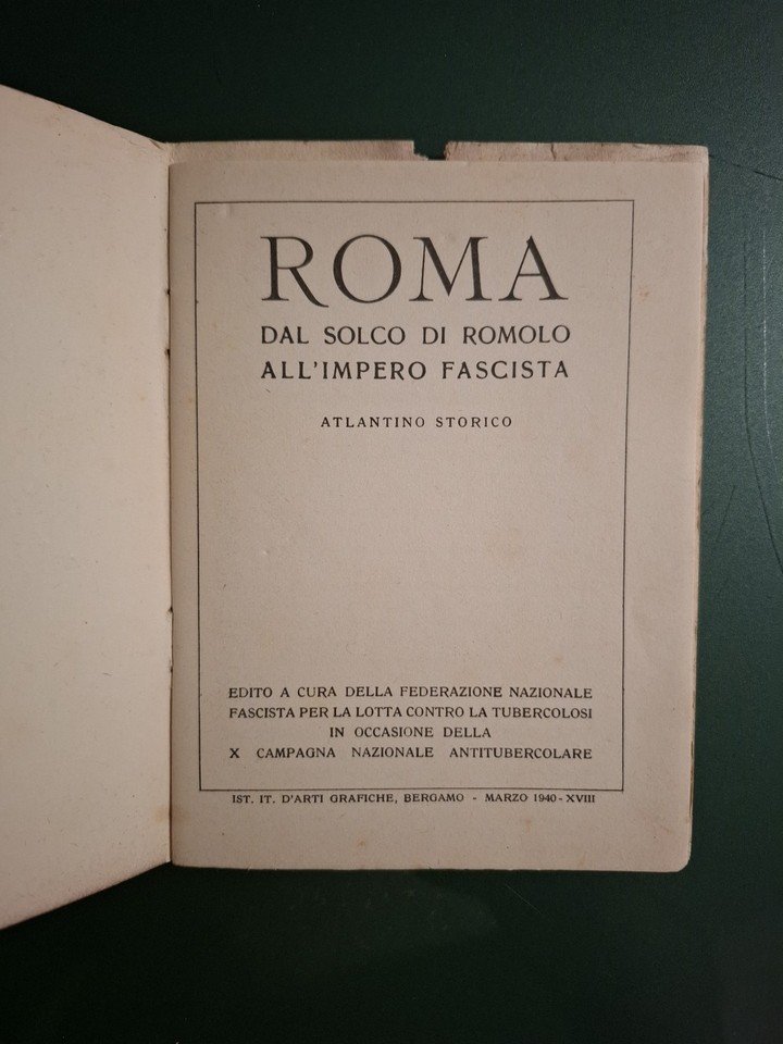 Roma. Dal solco di Romolo all'Impero Fascista. Atlantino Storico. 1940 ...