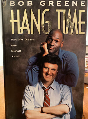 Hang Time : Days And Dreams with Michael Jordan by Bob Greene Hardcover ...