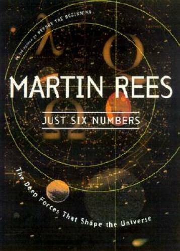 Just Six Numbers: The Deep Forces That Shape The Universe - Paperback ...