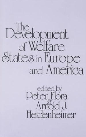 DEVELOPMENT OF WELFARE STATES IN EUROPE AND AMERICA By Peter Flora ...
