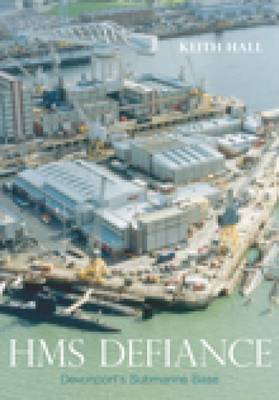 HMS Defiance: Devonport's Submarine Base by Keith Hall (Paperback, 2008 ...