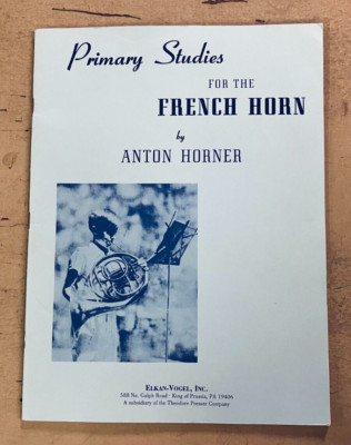 PRIMARY STUDIES FOR THE FRENCH HORN by Anton Horner Stapled wraps Music ...