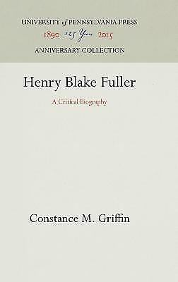 Anniversary Collection: Henry Blake Fuller : A Critical Biography by ...