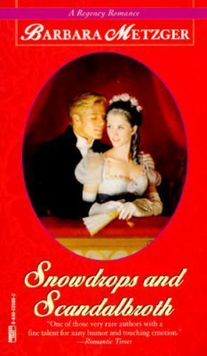 Snowdrops and Scandalbroth (Regency Romance) by Barbara Metzger ...