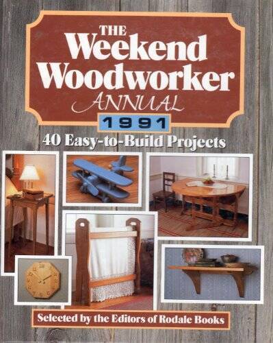 Weekend Woodworker Annual 1991 - Hardcover By Rodale - VERY GOOD | eBay